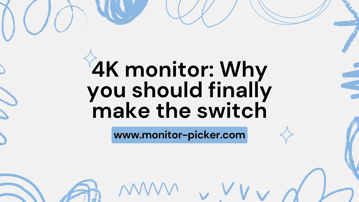 4K monitor upgrade: Why you should finally make the switch ...
